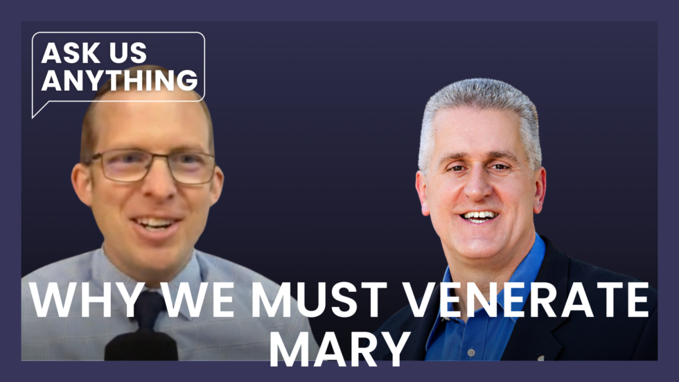 Why We Must Venerate Mary - Exodus 90